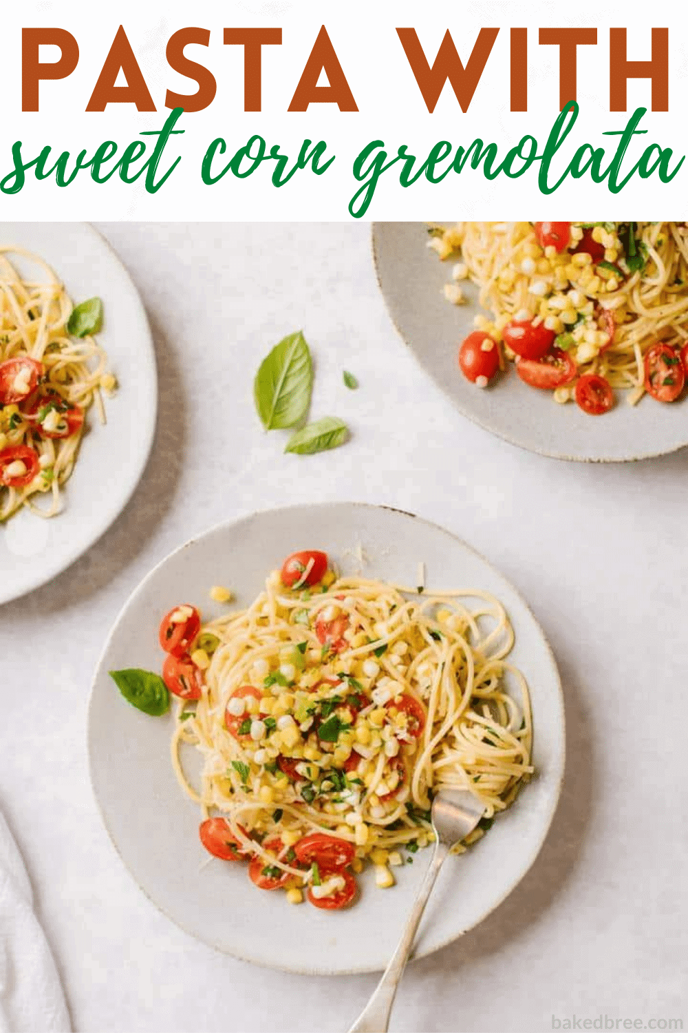 Pasta with Sweet Corn Gremolata | Baked Bree